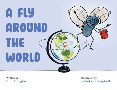 A Fly Around the World | Douglas, B. P. - 교보문고