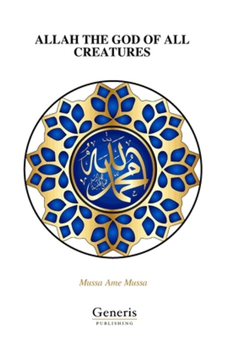 Allah the God of All Creatures | Mussa, Mussa Ame - 교보문고