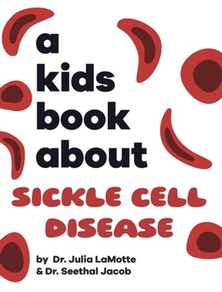 A Kids Book About Sickle Cell Disease | Lamotte, Julia - 교보문고