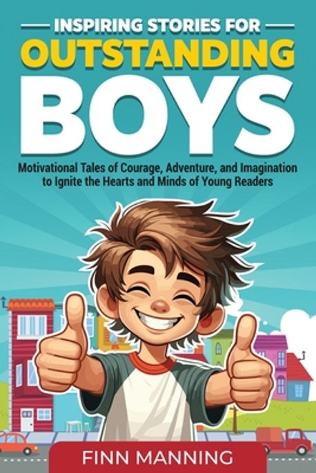 Inspiring Stories for Outstanding Boys | Manning, Finn - 교보문고