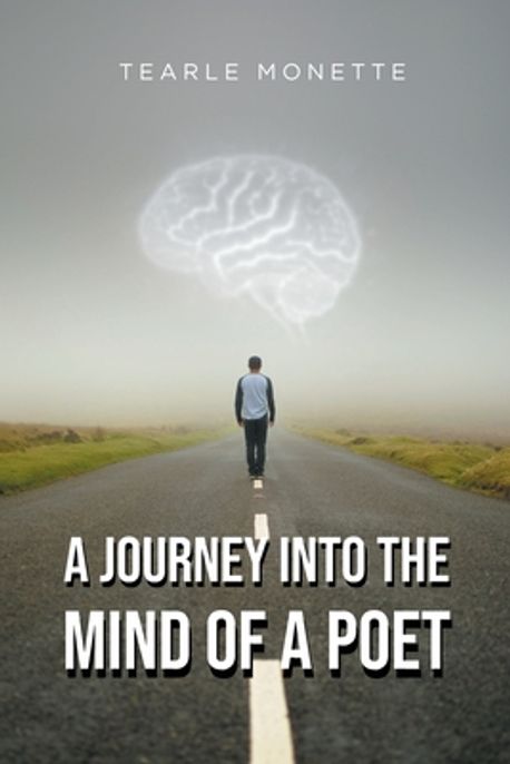 A Journey Into the Mind of a Poet | Monette, Tearle - 교보문고