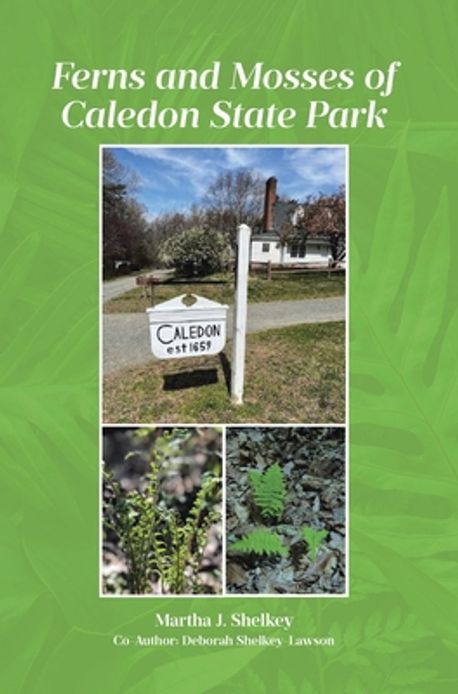 Ferns and Mosses of Caledon State Park | Shelkey, Martha J. - 교보문고