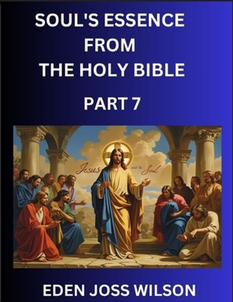 Soul's Essence from The Holy Bible (Part 7)- A Theological Expedition ...