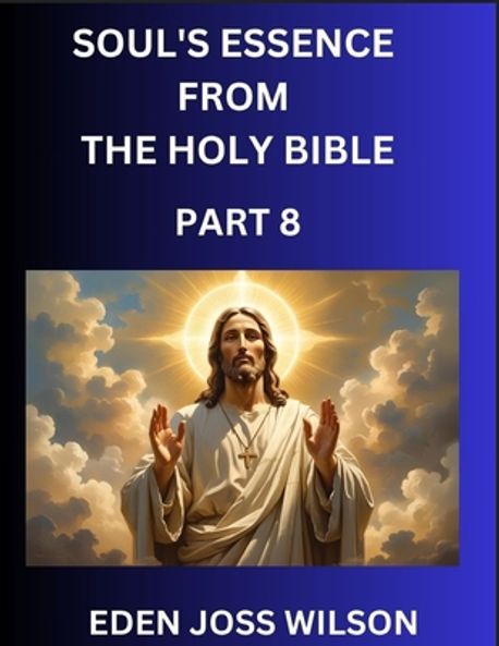Soul's Essence from The Holy Bible (Part 8)- A Theological Expedition ...