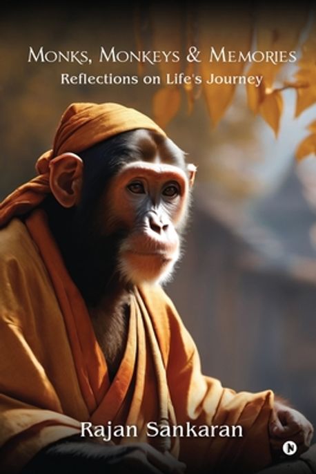 Monks, Monkeys and Memories | Rajan Sankaran - 교보문고