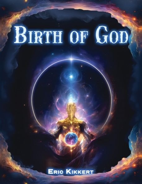 Birth of God | Kikkert, Eric - 교보문고