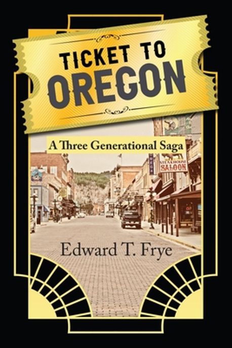 Ticket to Oregon | Frye, Edward T. - 교보문고