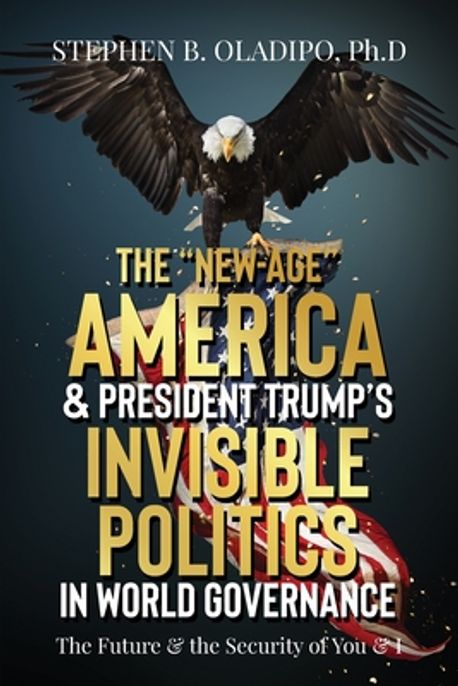 The New-Age America & President Trump's Invisible Politics in World ...