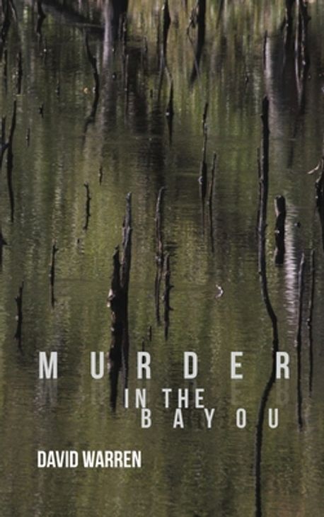 Murder in the Bayou | Warren, David - 교보문고