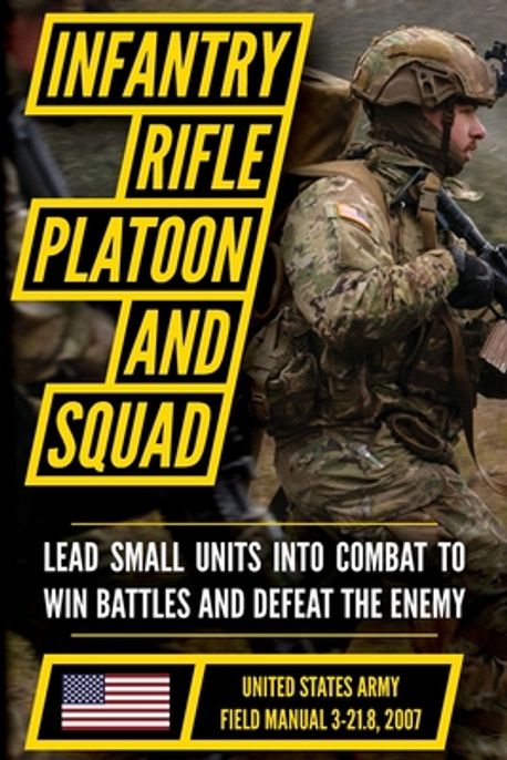 Field Manual FM 3-21.8 (FM 7-8) The Infantry Rifle Platoon and Squad ...