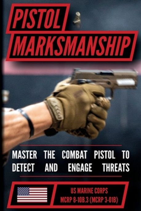 The Marine Pistol Marksmanship Handbook | Us Marine Corps - 교보문고