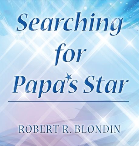 Searching for Papa's Star | Blondin, Robert R. - 교보문고