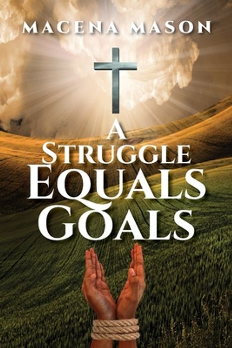 A Struggle Equals Goals | Mason, Macena - 교보문고