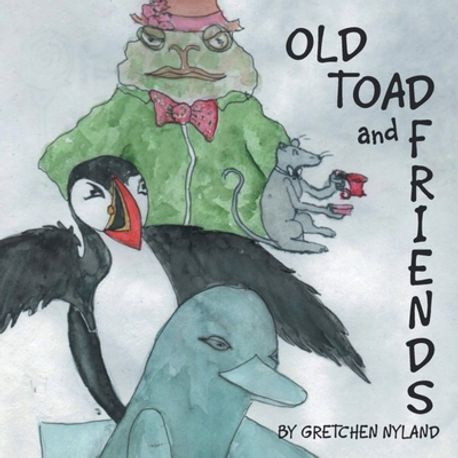 Old Toad and Friends | Nyland, Gretchen - 교보문고