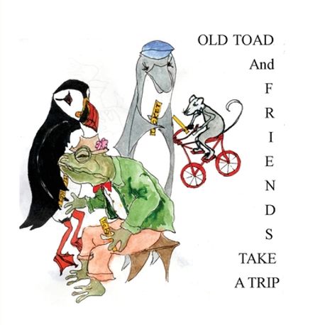 Old Toad and Friends Take A Trip | Nyland, Gretchen - 교보문고