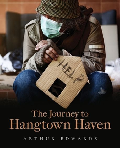 The Journey to Hangtown Haven | Edwards, Arthur - 교보문고