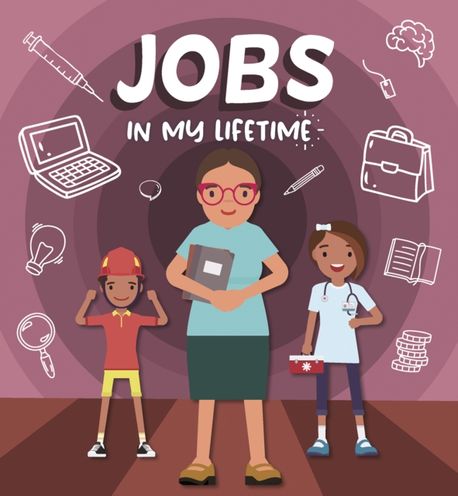 Jobs in My Lifetime | Phillips-Bartlett, Rebecca - 교보문고