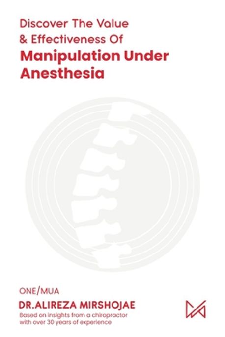 Discovering The Value & Effectiveness of Manipulation Under Anesthesia ...