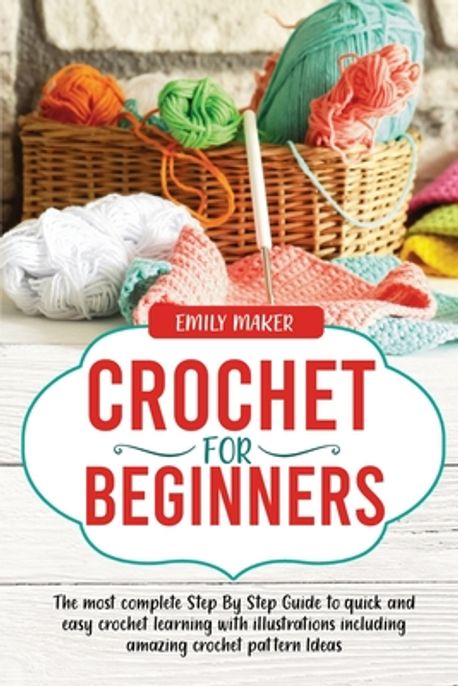 Crochet For Beginners | Maker, Emily - 교보문고