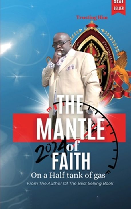The Mantle of Faith, On a half tank of gas | Thomas E. Webb, Apostle - 교보문고