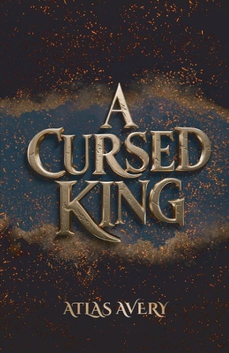 A Cursed King, The Cursed King Saga | Avery, Atlas - 교보문고