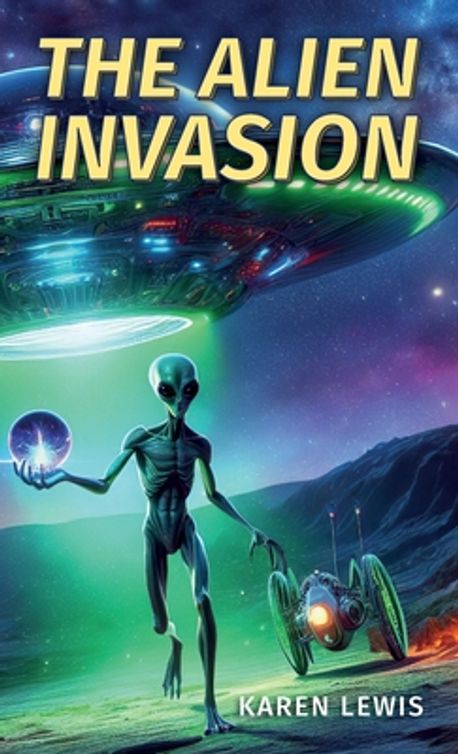 The Alien Invasion | Lewis, Karen - 교보문고
