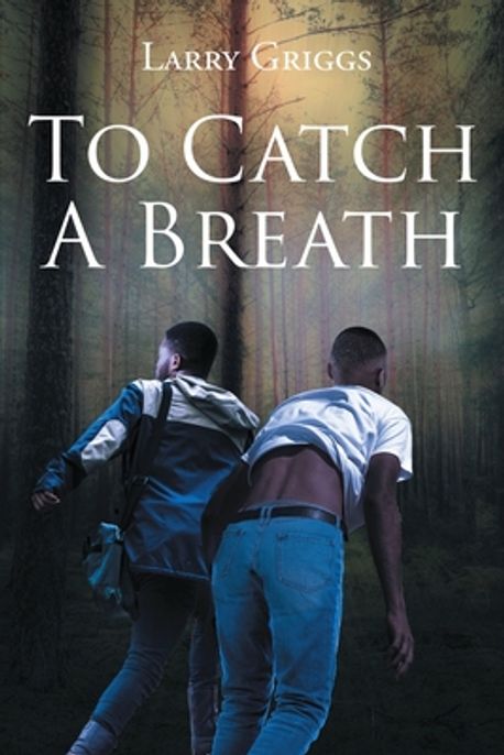 To Catch A Breath | Griggs, Larry - 교보문고