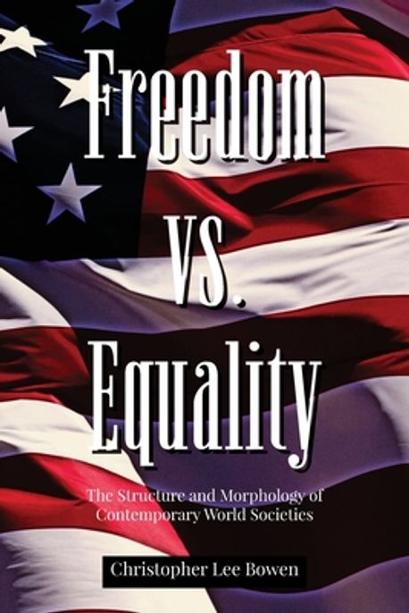 Freedom Vs. Equality | Bowen, Christopher Lee - 교보문고