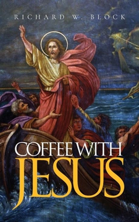 Coffee with Jesus | Block, Richard W. - 교보문고