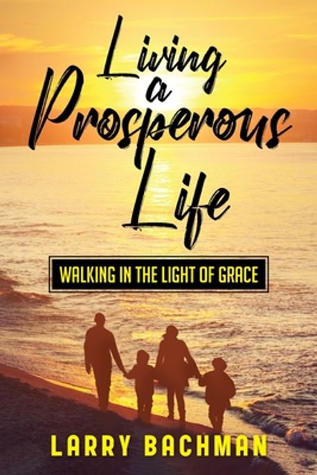 Living A Prosperous Life | Bachman, Larry - 교보문고