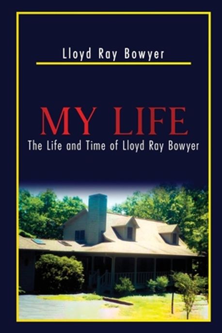 My Life | Bowyer, Lloyd Ray - 교보문고