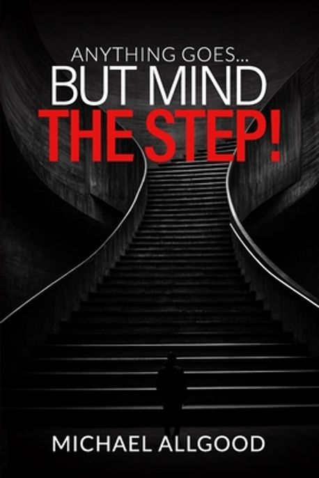 Anything Goes But Mind The Step! | Allgood, Michael - 교보문고