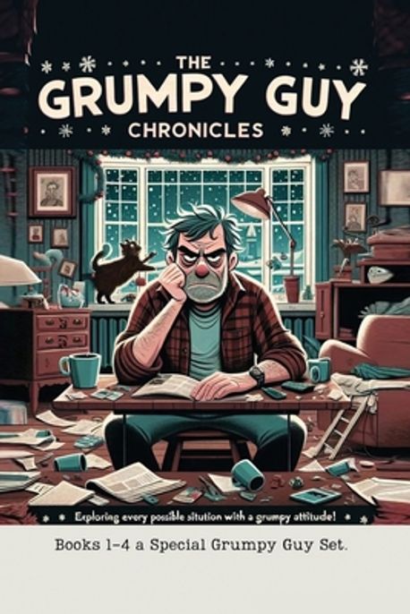 The Grumpy Guy Chronicles | Sheppeard, Darrell - 교보문고
