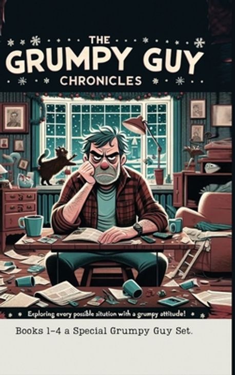 The Grumpy Guy Chronicles | Sheppeard, Darrell - 교보문고