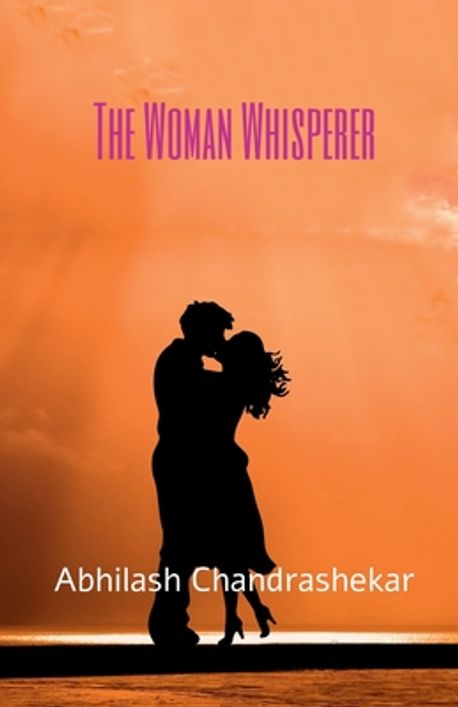 The Woman Whisperer | Abhilash Chandrashekar - 교보문고
