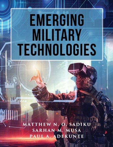 Emerging Military Technologies | Sadiku, Matthew N. O. - 교보문고