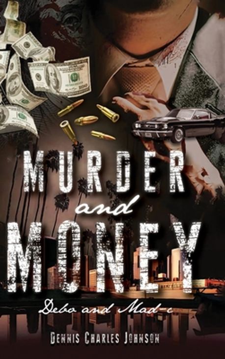 Murder and Money | Johnson, Dennis Charles - 교보문고