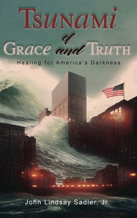 Tsunami of Grace and Truth | Sadler, John Lindsay - 교보문고