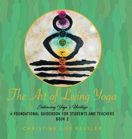 The Art of Living Yoga | Kessler, Christine Lily - 교보문고