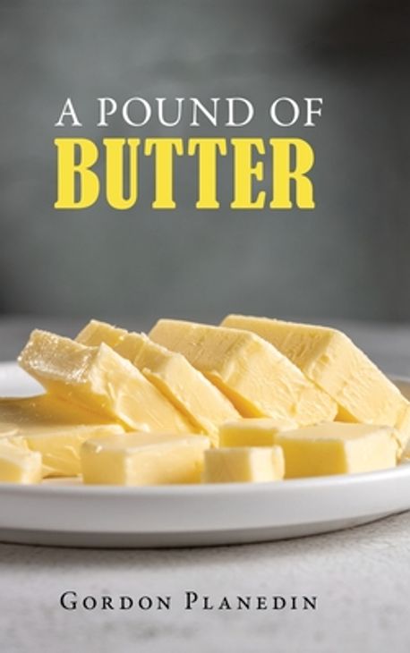 A Pound of Butter | Planedin, Gordon - 교보문고
