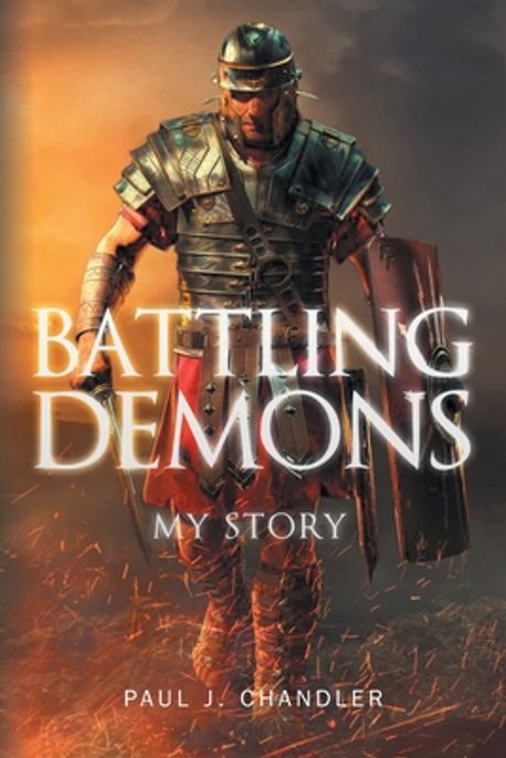Battling Demons | Chandler, Paul J. - 교보문고