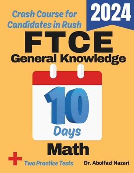 FTCE General Knowledge Math Test Prep in 10 Days | Nazari, Abolfazl - 교보문고