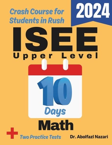 ISEE Upper Level Math Test Prep in 10 Days | Nazari, Abolfazl - 교보문고