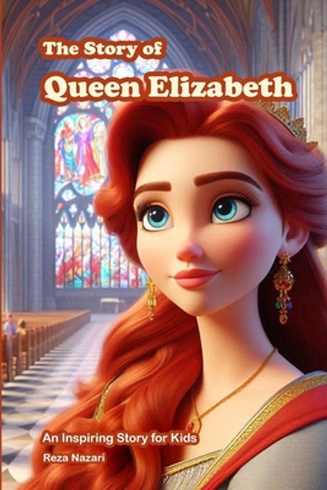 The Story of Queen Elizabeth | Nazari, Reza - 교보문고