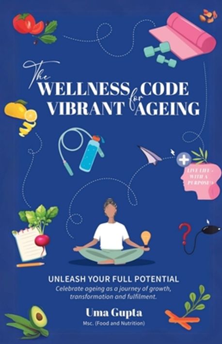 The Wellness Code For Vibrant Ageing | Uma Gupta - 교보문고
