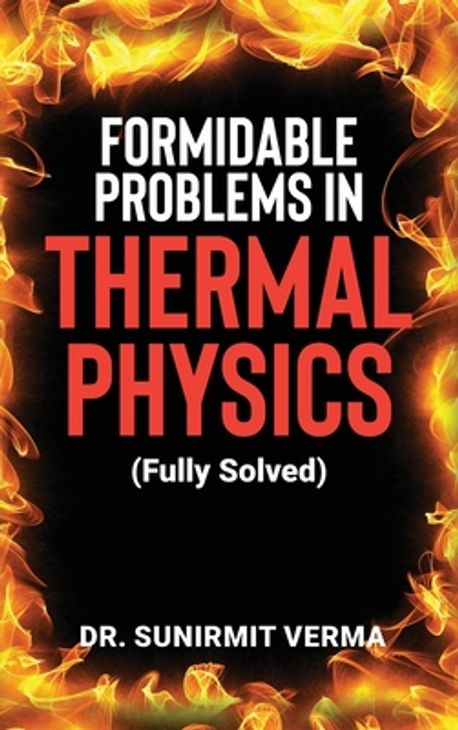 Formidable Problems in Thermal Physics | Dr Sunirmit Verma - 교보문고