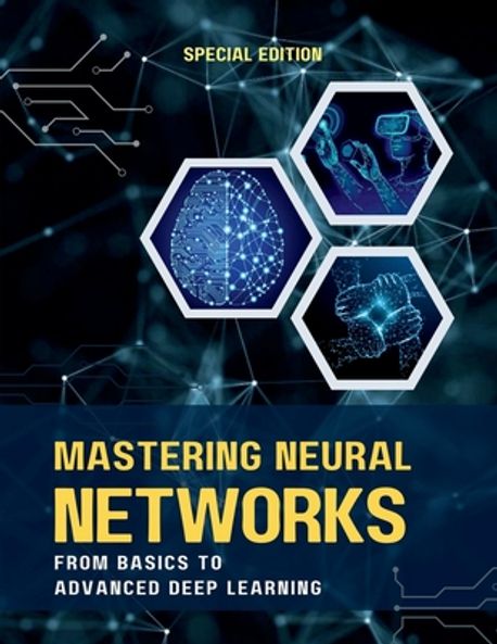 Mastering Neural Networks from Basics to Advanced Deep Learning | Madhuri Amit Sahu - 교보문고