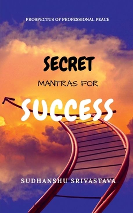 Secret Mantras for Success | Sudhanshu Srivastava - 교보문고