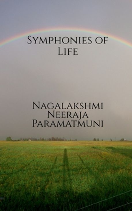 Symphonies of Life | Nagalakshmi Neeraja Paramatmuni - 교보문고