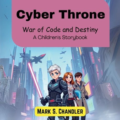 Cyber Throne | S. Chandler, Mark - 교보문고